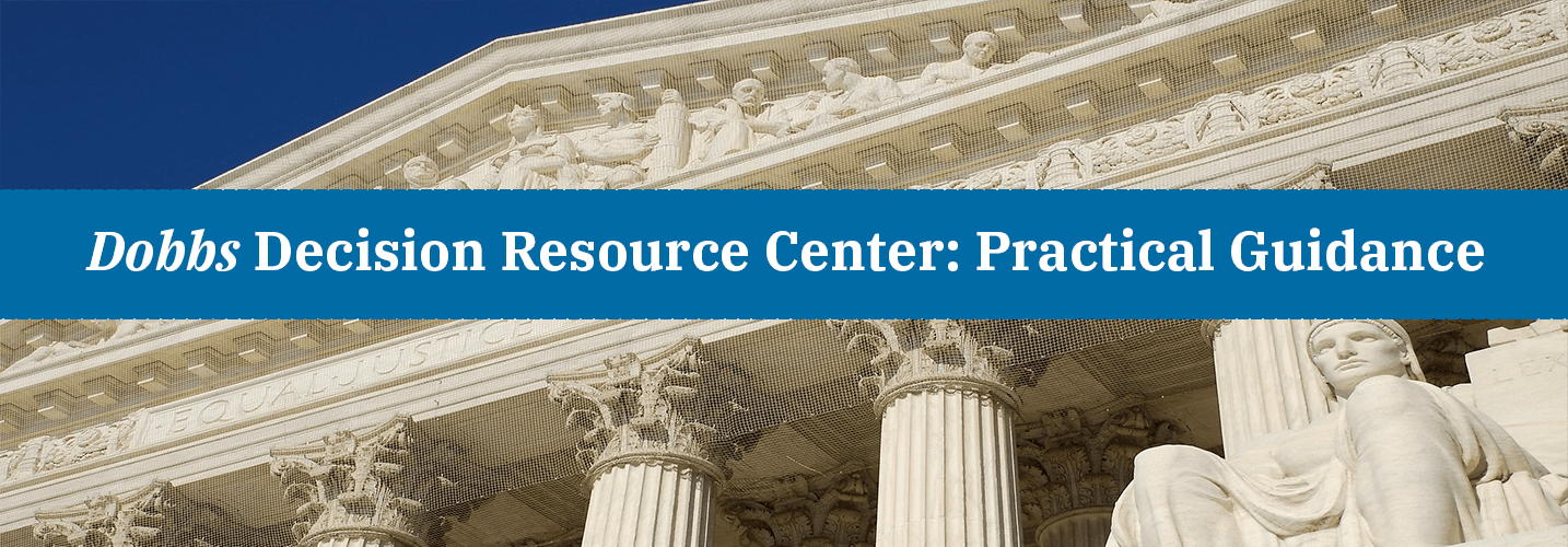 Dobbs Decision Resource Center: Practical Considerations | Shipman ...